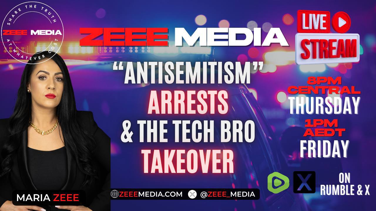 “Antisemitism” Arrests & The Tech Bro Takeover – Maria Zeee LIVE 8PM CT/1PM AEDT - Zeee Media