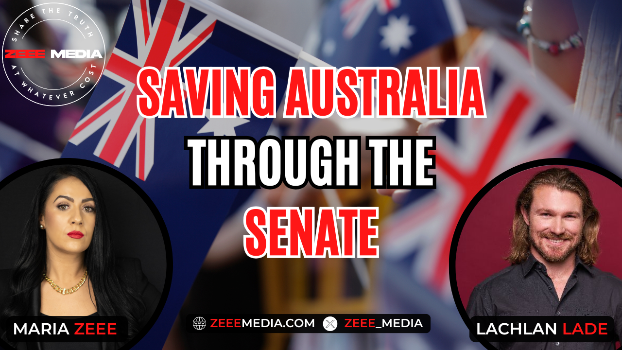 Saving Australia Through the Senate – Lachlan Lade - Zeee Media